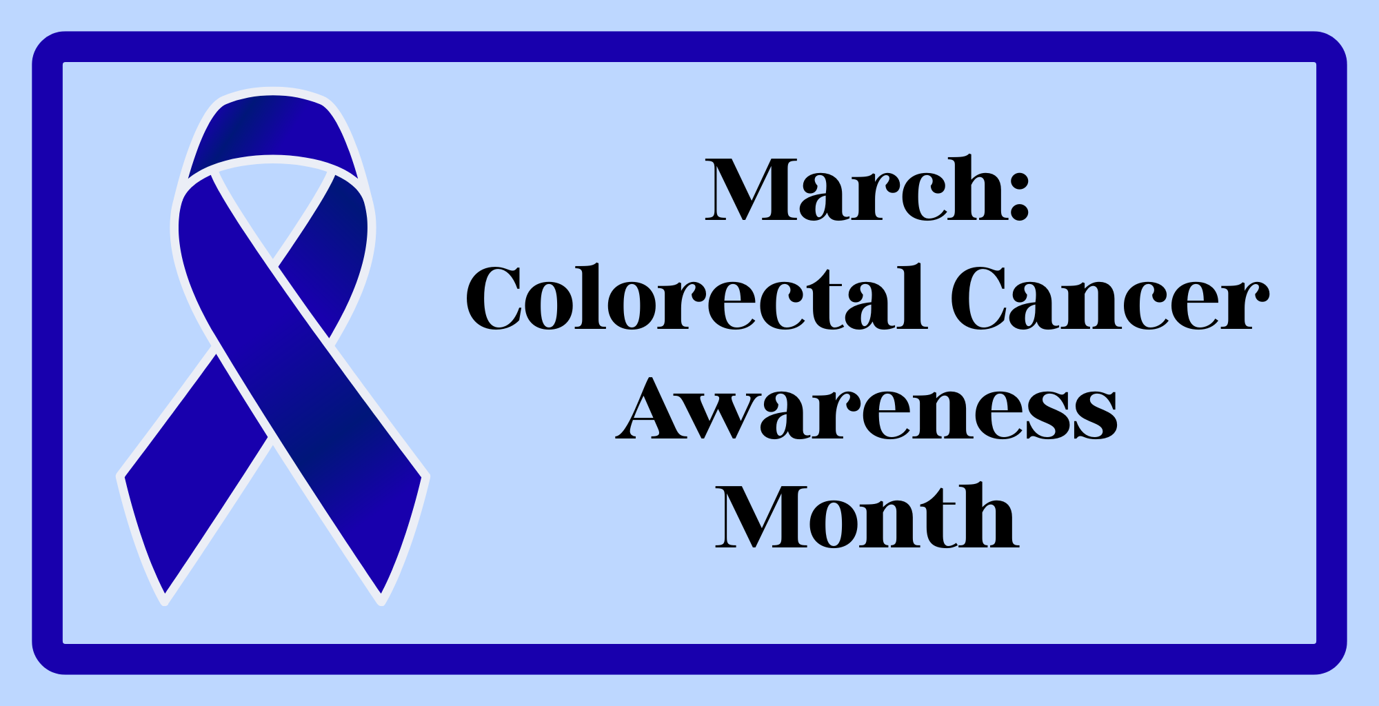March is Colorectal Cancer Awareness Month: What to Know - The ...
